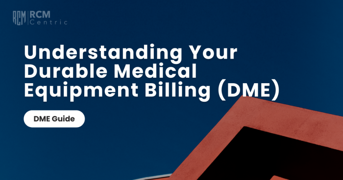 Understanding and Guidelines for Your Durable Medical Equipment Billing ...