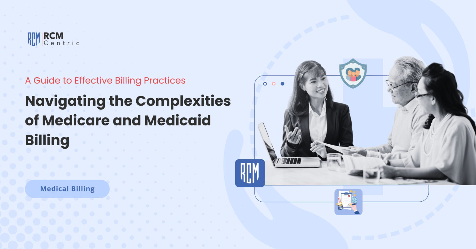 Navigating the Complexities of Medicare and Medicaid Billing – RCM Centric